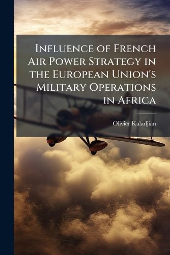 Influence of French Air Power Strategy in the European Union's Military ...