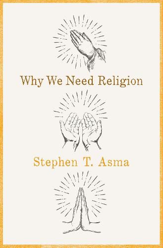 Why We Need Religion: An Agnostic Celebration of Spiritual Emotions ...