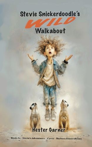 Stevie Snickerdoodle's Wild Walkabout, Hester Garner (9781763669246 ...