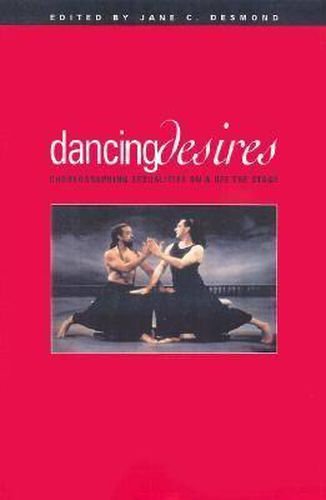 Dancing Desires: Choreographing Sexualities on and Off the Stage ...