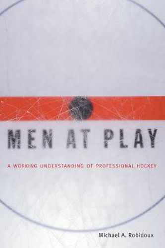 Men at Play: A Working Understanding of Professional Hockey, Michael ...