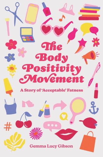 The Body Positivity Movement, Gemma Lucy Gibson (9781837979387 ...