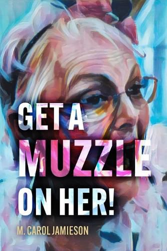 Get A Muzzle On Her!, M Carol Jamieson (9781038343581) — Readings Books