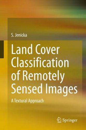Land Cover Classification of Remotely Sensed Images: A Textural ...