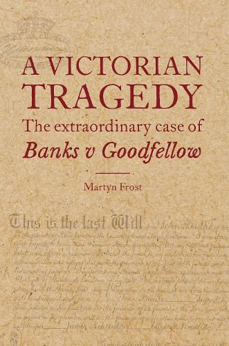 A Victorian Tragedy: The Extraordinary Case of Banks v Goodfellow ...