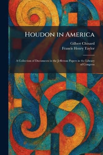 Houdon in America, Gilbert Chinard, Francis Henry Taylor (9781025723471 ...