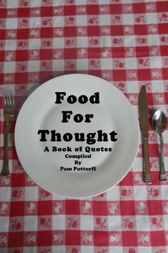 Food For Thought: A Book of Quotes, Pam Pottorff (9781943612505 ...