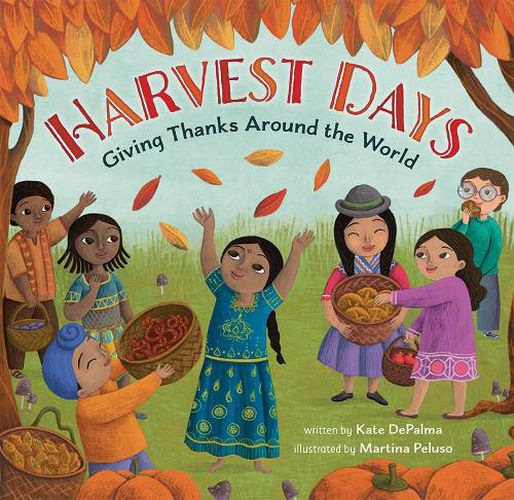 Harvest Days: Giving Thanks Around the World, Kate Depalma ...