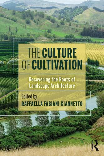 The Culture of Cultivation: Recovering the Roots of Landscape ...