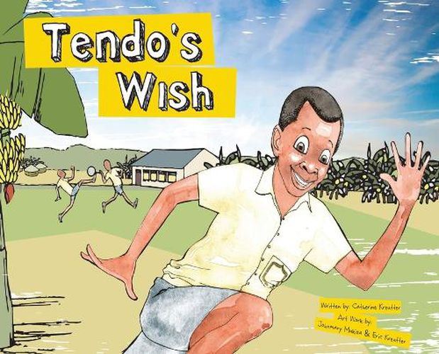 Tendo's Wish, A Pay it Forward Story In Uganda!, Catherine Kreutter ...