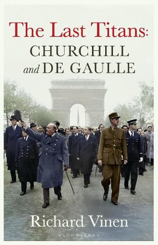 The Last Titans: Churchill and de Gaulle, Richard Vinen (9781526668912 ...