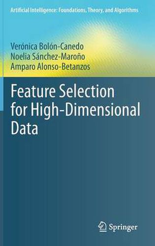 Feature Selection for High-Dimensional Data, Veronica Bolon-Canedo,Noelia Sanchez-Marono,Amparo ...