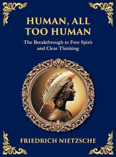 Human, All Too Human, Friedrich Wilhelm Nietzsche (9781806983025 ...