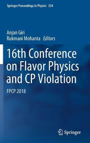 16th Conference on Flavor Physics and CP Violation: FPCP 2018, (9783030296216) — Readings Books