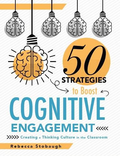 Fifty Strategies to Boost Cognitive Engagement: Creating a Thinking ...