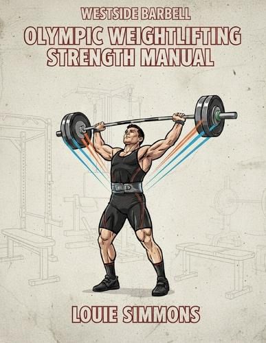 Olympic Weightlifting Strength Manual, Louie Simmons (9780997392500 ...