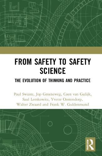 From Safety to Safety Science, Paul Swuste, Jop Groeneweg, Frank W. Guldenmund, Saul Lemkowitz ...