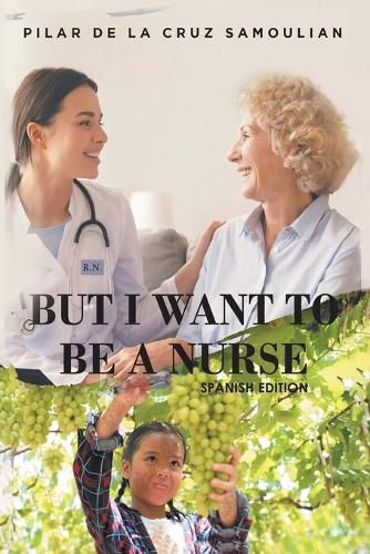 But I Want to be a Nurse (Spanish Version), Pilar de la Cruz Cruz ...