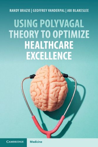 Using Polyvagal Theory to Optimize Healthcare Excellence, Randy Brazie ...