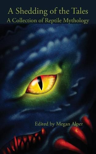 A Shedding of the Tales: A Collection of Reptile Mythology ...