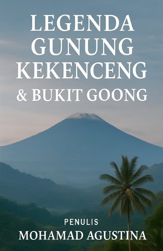 Legenda Gunung Kekenceng & Bukit Goong, Mohamad Agustina (9798232387150 ...