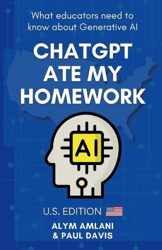 ChatGPT Ate My Homework, Alym Amlani, Paul Davis (9781738043699 ...