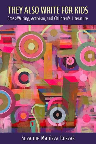 They Also Write for Kids: Cross-Writing, Activism, and Children's ...