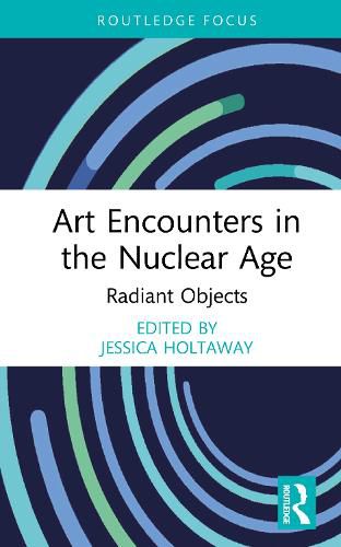 Art Encounters in the Nuclear Age, (9781041030843) — Readings Books