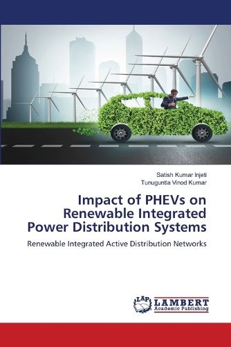 Impact of PHEVs on Renewable Integrated Power Distribution Systems ...