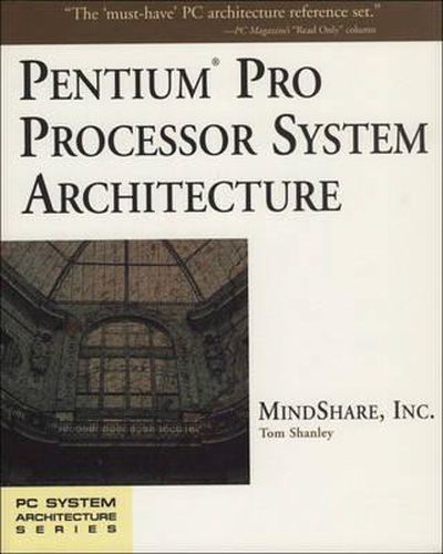 Pentium Pro Processor System Architecture, Tom Shanley (9780201479539 ...