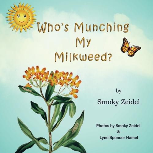 Who's Munching My Milkweed?, Smoky Zeidel (9780997951752) — Readings Books