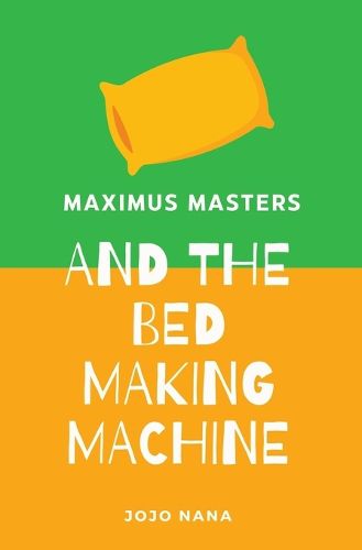 Maximus Masters and the Bed Making Machine, Jojo Nana (9781764260947 ...