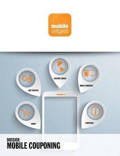 Mobile Couponing: Markt, Best Practice, Location (Based), Mobile Commerce, Statistiken ...