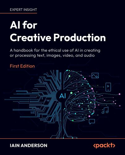 AI for Creative Production, Iain Anderson (9781806025817) — Readings Books