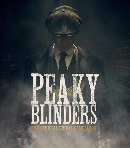 Peaky Blinders: The Official Visual Companion, Jamie Glazebrook ...