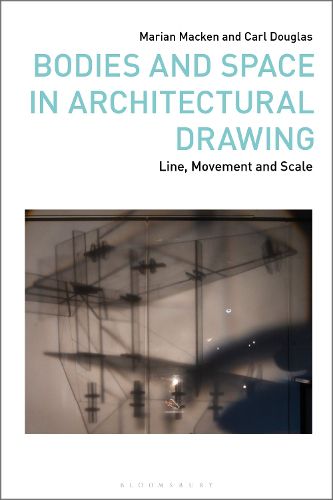 Bodies and Space in Architectural Drawing, Dr Marian Macken, Dr Carl ...