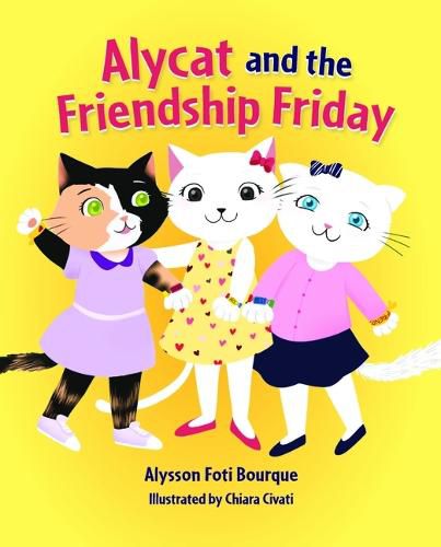 Alycat and the Friendship Friday, Alysson Foti Bourque,Chiara Civati ...