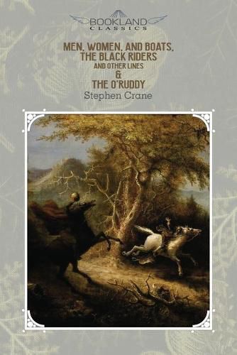 Men, Women, and Boats, The Black Riders and Other Lines & The O'Ruddy ...