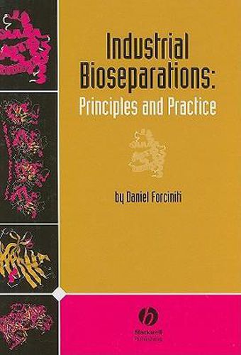 Industrial Bioseparations: Principles and Practice, Daniel Forciniti ...