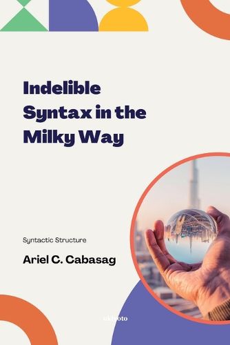 Indelible Syntax in the Milky Way Syntactic Structure, Ariel C Cabasag ...