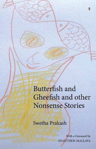 Butterfish and Gheefish and Other Nonsense Stories, Swetha Prakash ...