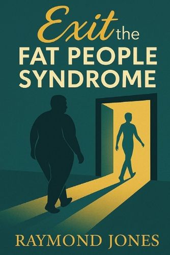 Exit The Fat People Syndrome, Raymond Jones (9798999051806) — Readings ...