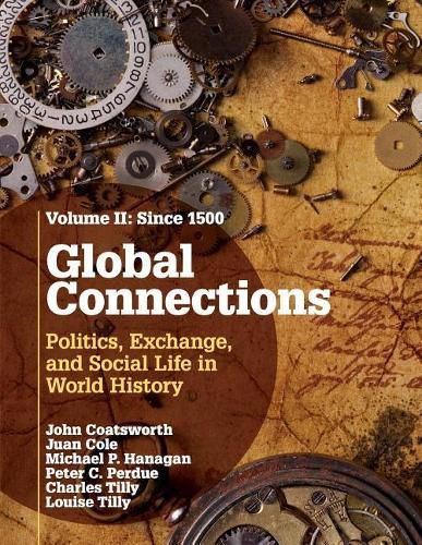 Global Connections: Volume 2, Since 1500: Politics, Exchange, and ...