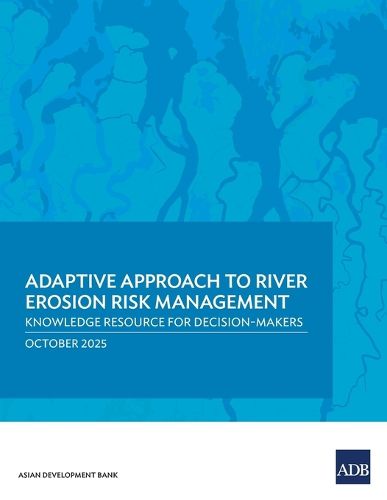 Adaptive Approach to River Erosion Risk Management, Asian Development ...