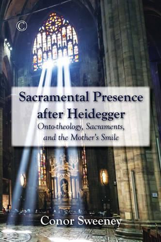Sacramental Presence after Heidegger: Onto-theology, Sacraments, and ... Sacramental Presence after Heidegger: Onto-theology, Sacraments, and ...