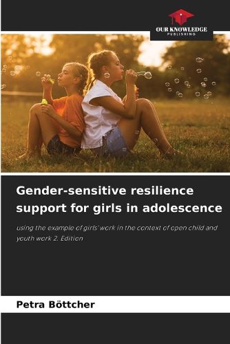 Gender-sensitive resilience support for girls in adolescence, Petra ...