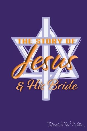 The Story of Jesus & His Bride, David Astin (9798349691096) — Readings ...