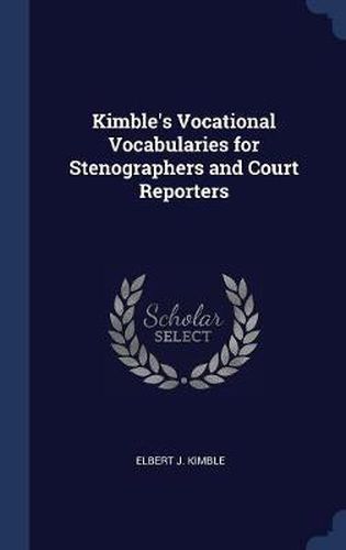 Kimble's Vocational Vocabularies for Stenographers and Court Reporters ...