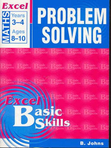 Excel Problem Solving: Excel Maths, Years 3-4, Ages 8-10 (Excel Basic Skills), B. Johns ...