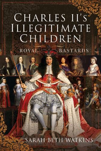 Charles II's Illegitimate Children, Sarah-Beth Watkins (9781399000949 ...